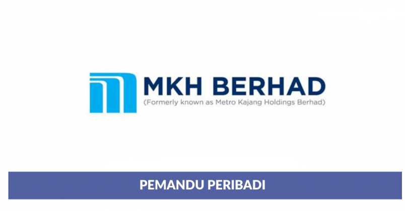 Permohonan Jawatan Kosong Pemandu Peribadi di MKH Berhad - Mohon Kerja